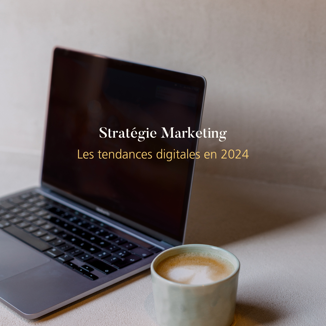 Stratégie Marketing : Les tendances digitales en 2024